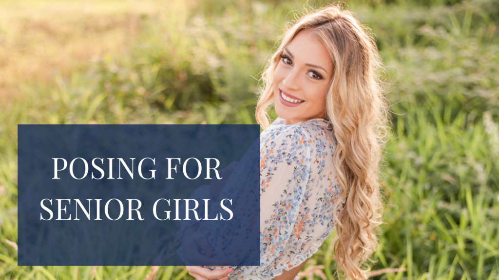 POSING TIPS FOR SENIOR GIRLS - esquaredphotography.com